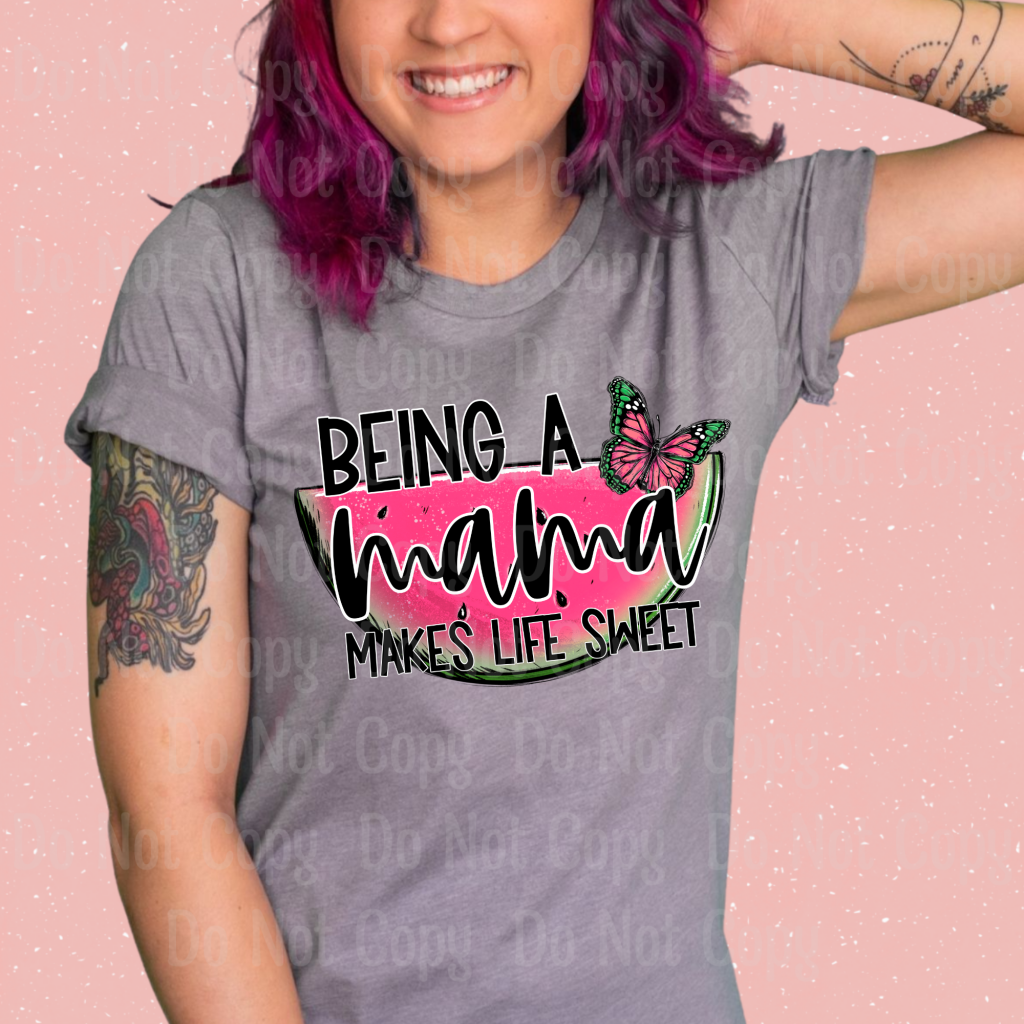 BEING A MAMA MAKES LIFE SWEET – Southernly Creations Transfers