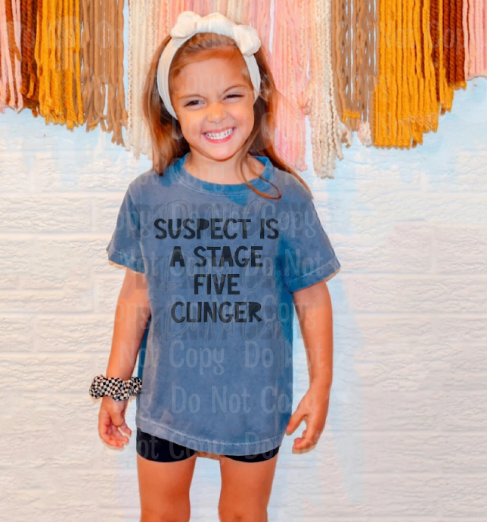 SUSPECT IS A STAGE FIVE CLINGER – Southernly Creations Transfers