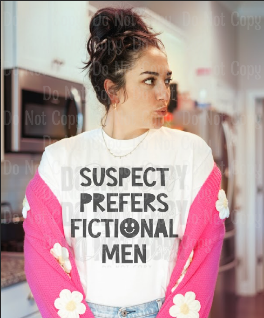 SUSPECT PREFERS FICTIONAL MEN – Southernly Creations Transfers